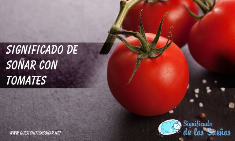 🥇 Soñar con TOMATES - 2020 - QueSignificaSoñar.net